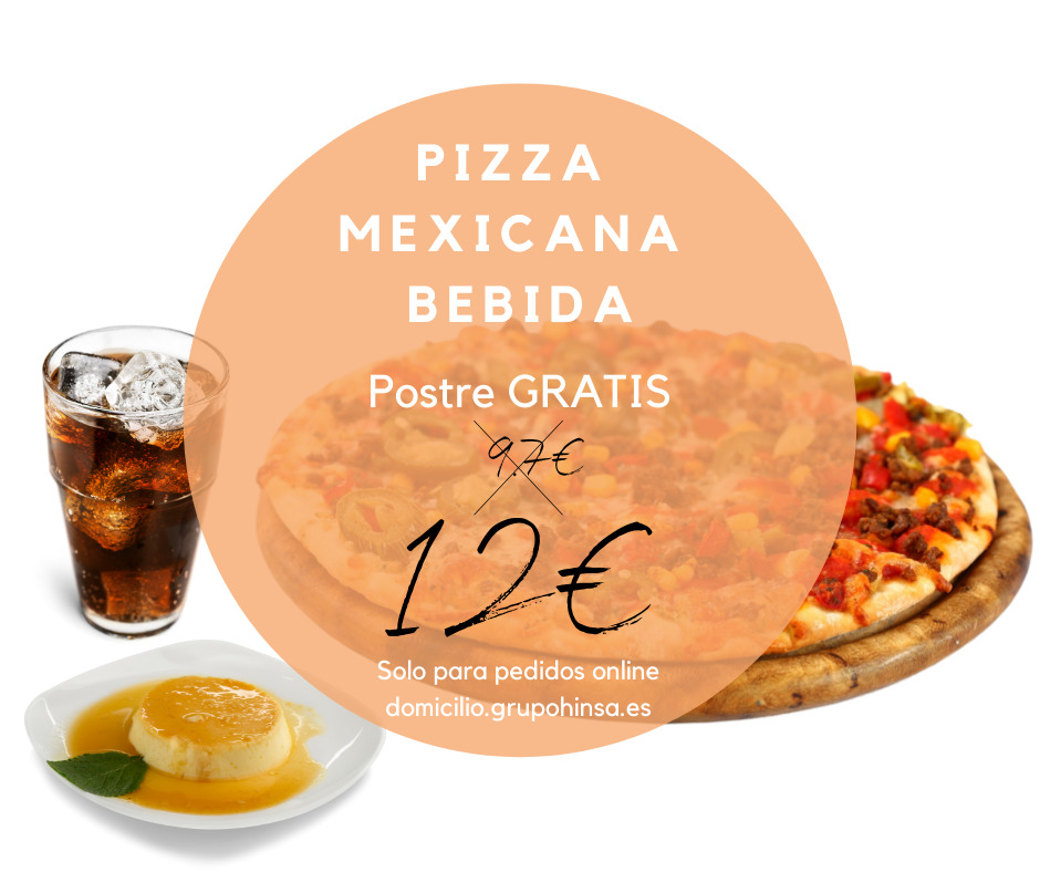 MENÚ PIZZA MEXICANA + REFRESCO + POSTRE - GRUPO HINSA | DOMICILIO
